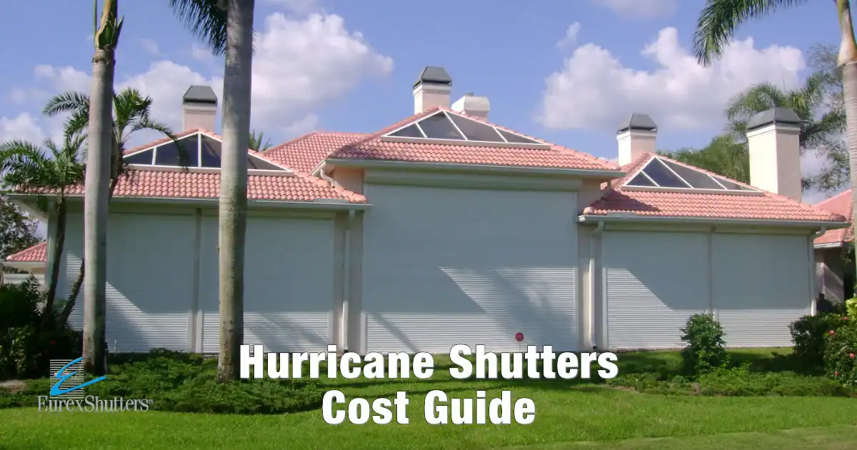 Hurricane Shutters Cost Guide In Florida 2026 Eurex Shutters